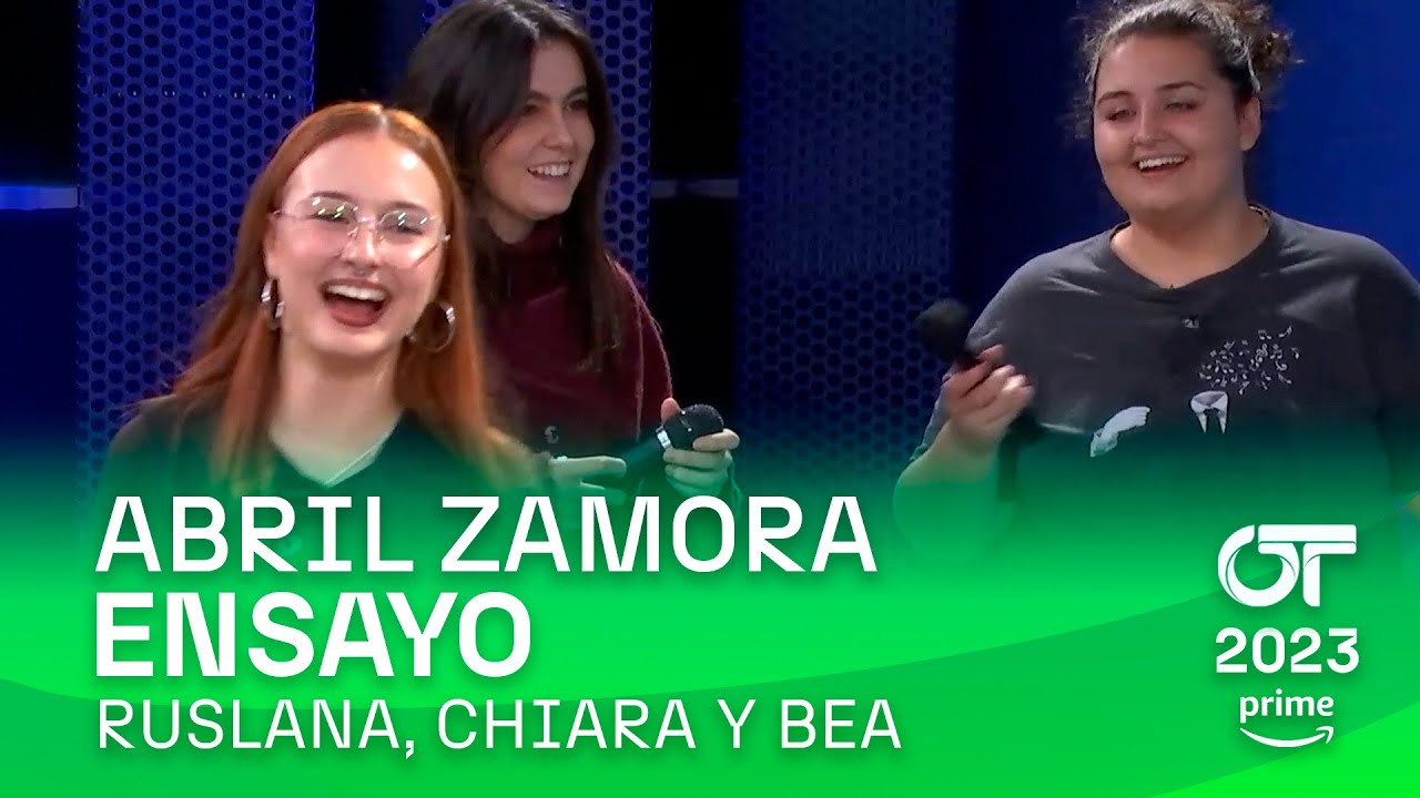 ENSAYO de RUSLANA, BEA Y CHIARA con ABRIL ZAMORA (28 de noviembre) | OT ...