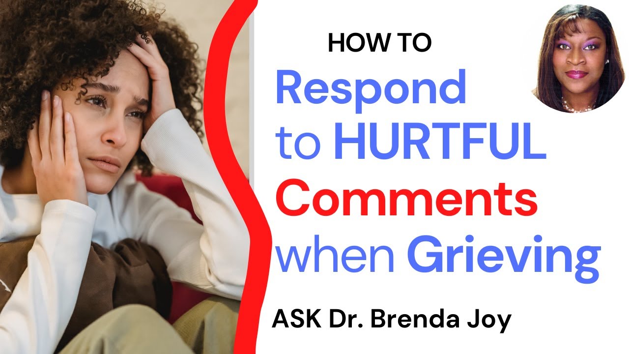 How to Respond to Hurtful Comments When Grieving - YouTube