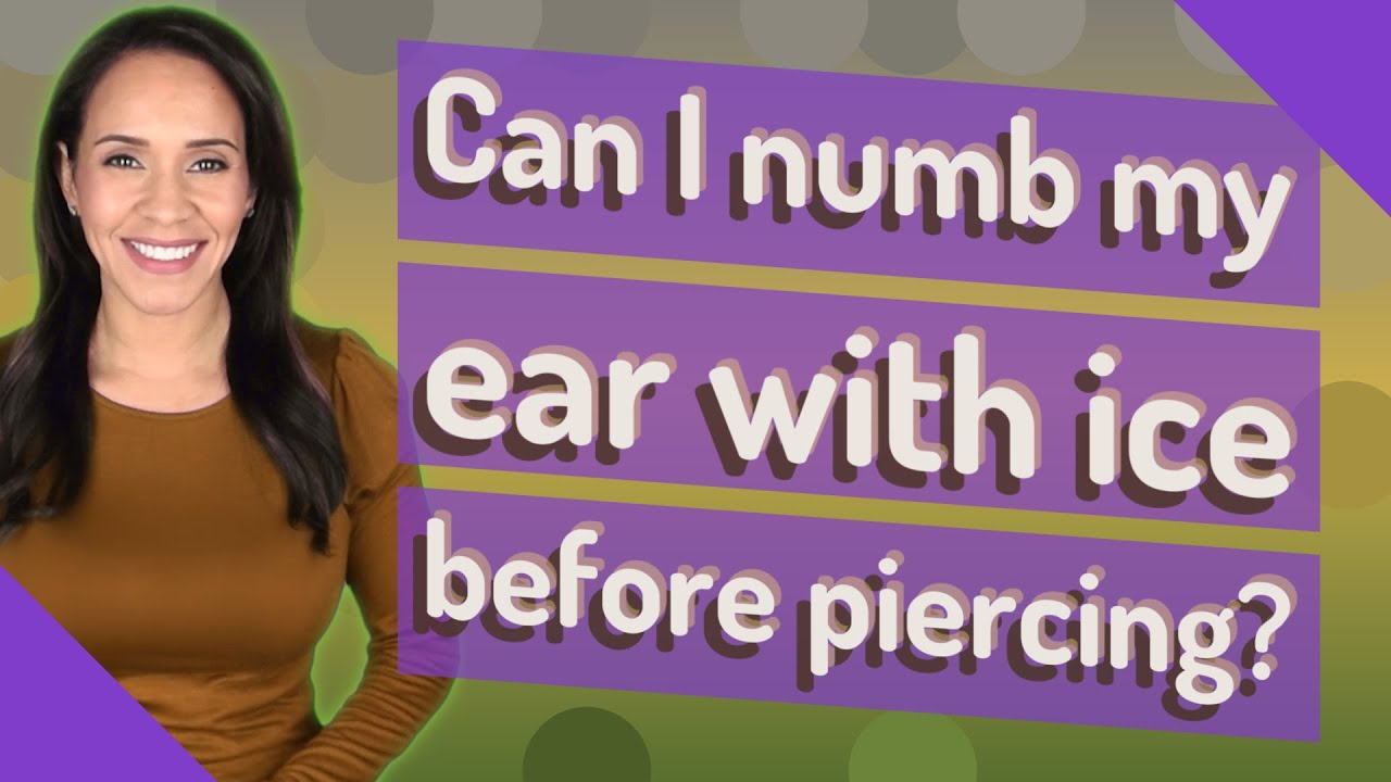 Can I numb my ear with ice before piercing? - YouTube