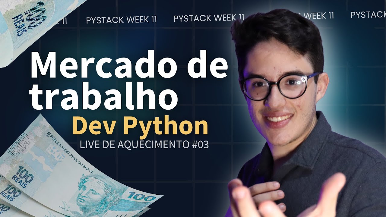 Como está o MERCADO DE TRABALHO para DEV'S PYTHON? I Live de Aquecimento #03 - PYSTACK WEEK 11.0 ...