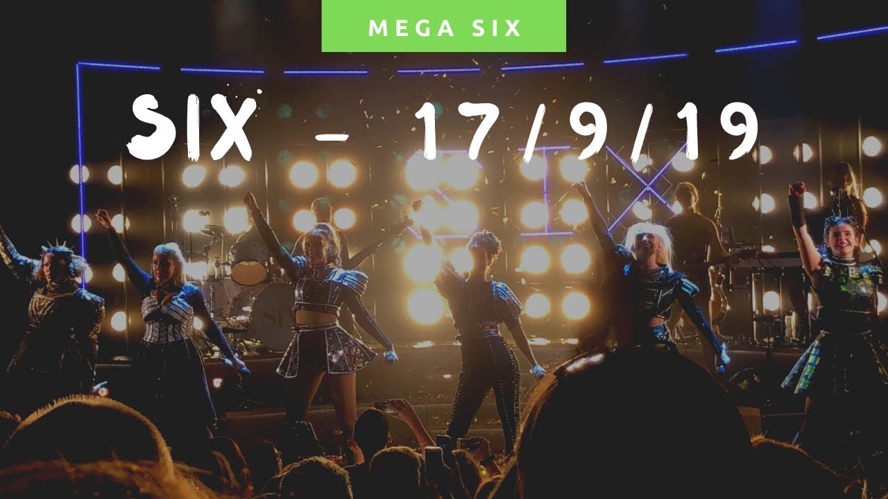 Megasix- Six The Musical - 17th September 2019 - YouTube