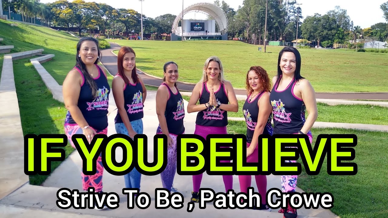 IF YOU BELIEVE - Strive to Be ft Patch Crowe - Coreografia Zin ...