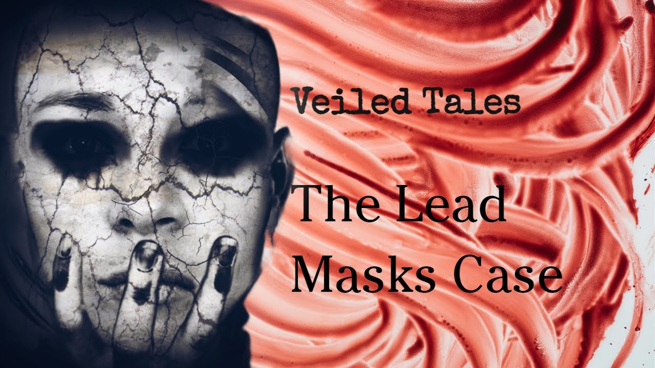 The Lead Masks Case - YouTube