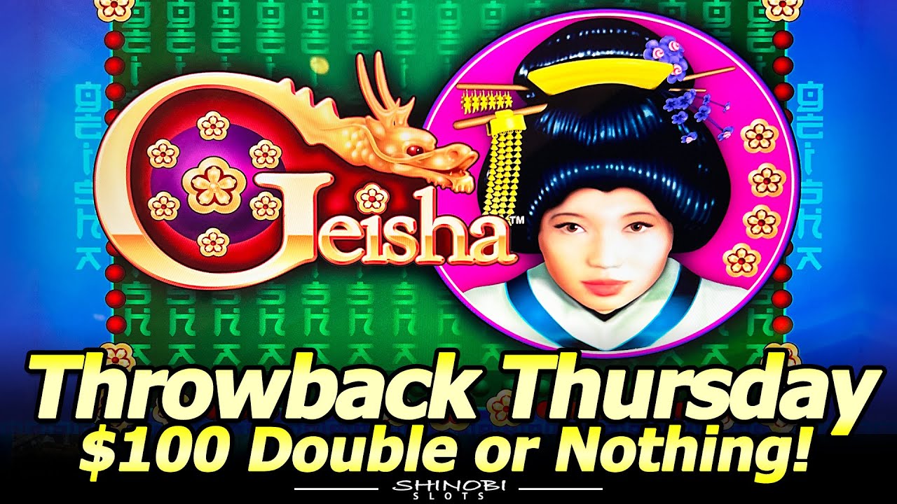 Geisha Slot Machine - $100 Double or Nothing for Throwback Thursday ...