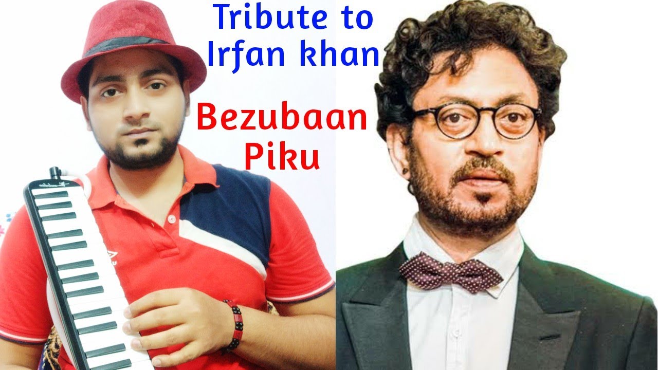 Bezubaan Cover from Piku Movie | Tribute to Actor Irfan Khan | Melodica ...