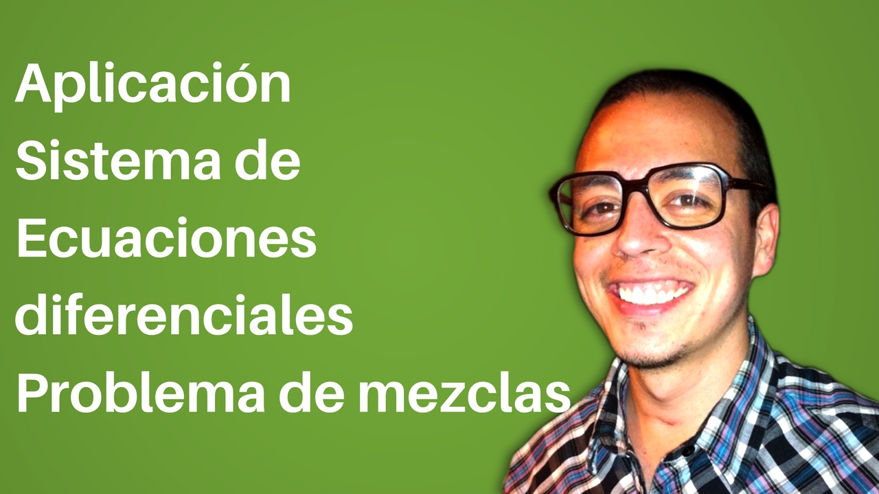 Aplicación sistema de ecuaciones diferenciales parte 2 (problema de mezclas) - YouTube