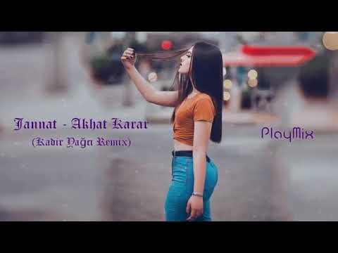 Jannat   Akhat Karar Kadir YaGCıı Remix