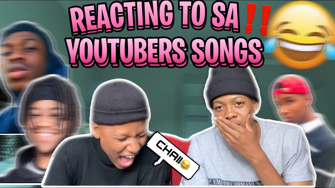 REACTING TO SA YOUTUBERS SONGS😂😭‼️‼️ - YouTube