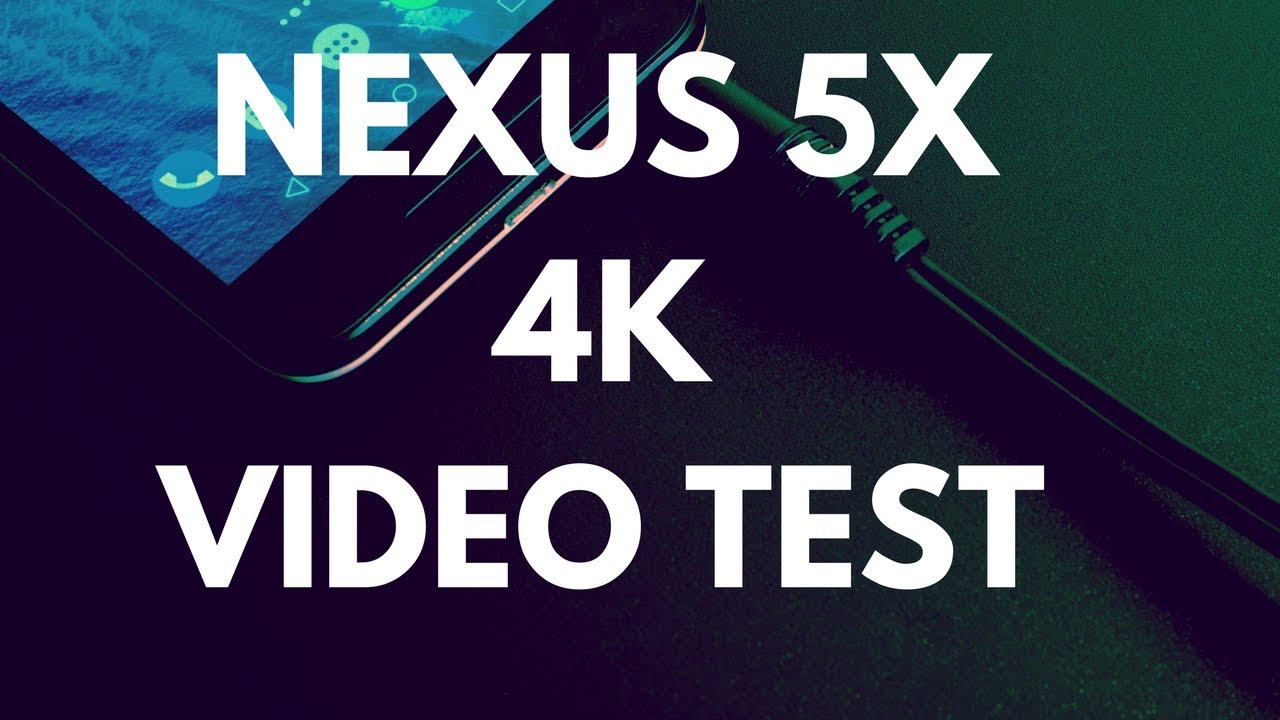 Google Nexus 5X cinematic video - 4k- LG