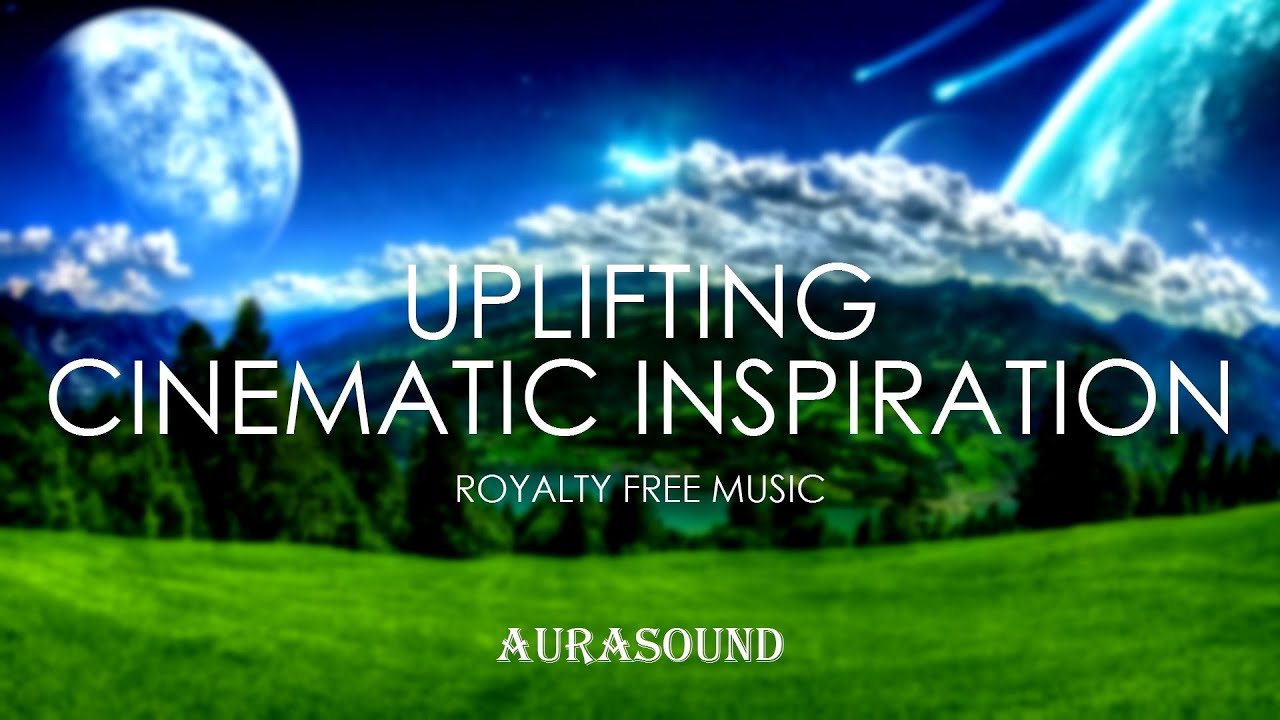 Uplifting Cinematic Inspiration / Motivational Cinematic Royalty Free ...