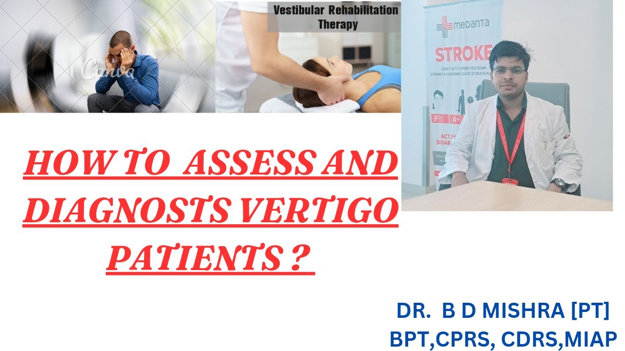 VERTIGO REHABILITATION , Part 2 HOW TO ASSESS AND DIAGNOSTS VERTIGO ...