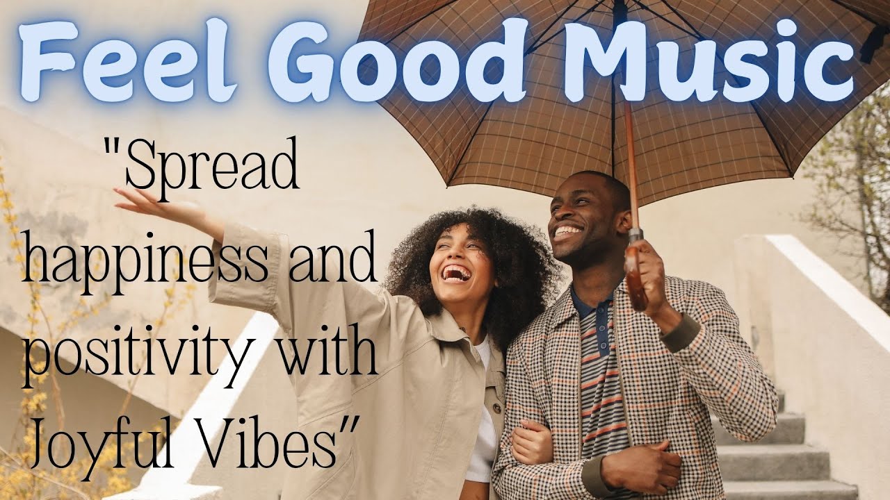 😊Feel Good Music🥳|Morning Melodies☀️|🎉Joyful Vibes 🎵|Uplifting ...