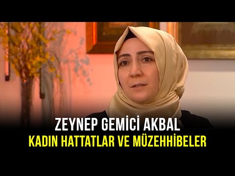 Kadın Hattatlar ve Müzehhibeler - Zeynep Gemici Akbal | 20 Nisan 2021