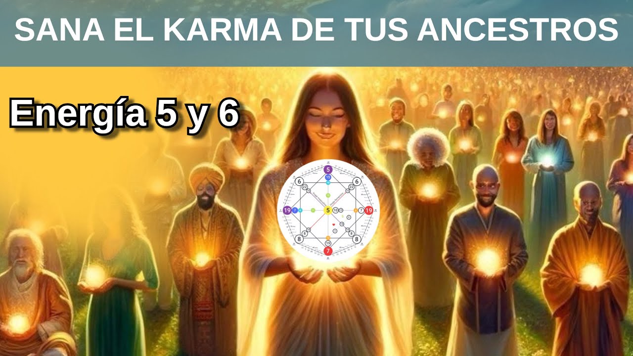 CÓMO SANAR LA LÍNEA MATERNA Y PATERNA DE TUS ANCESTROS: energías 5 y 6 ...