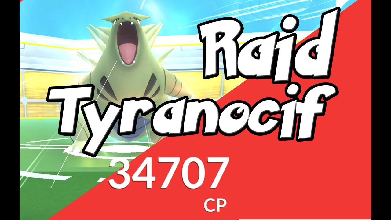 Pokemon GO | RAID sur Tyranocif 34 707 CP + Explications complètes ...