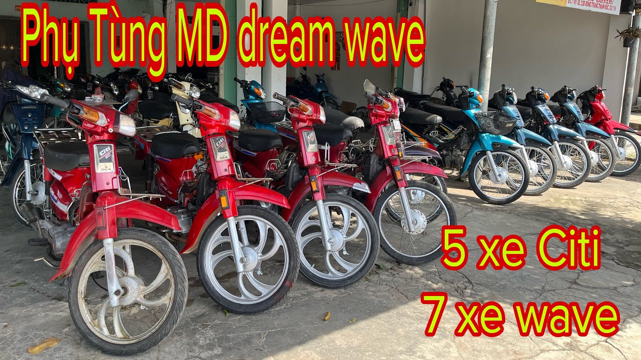 | 5 xe Citi | 7 xe wave | phụ Tùng MD đồ thái |@Chautayninh ...