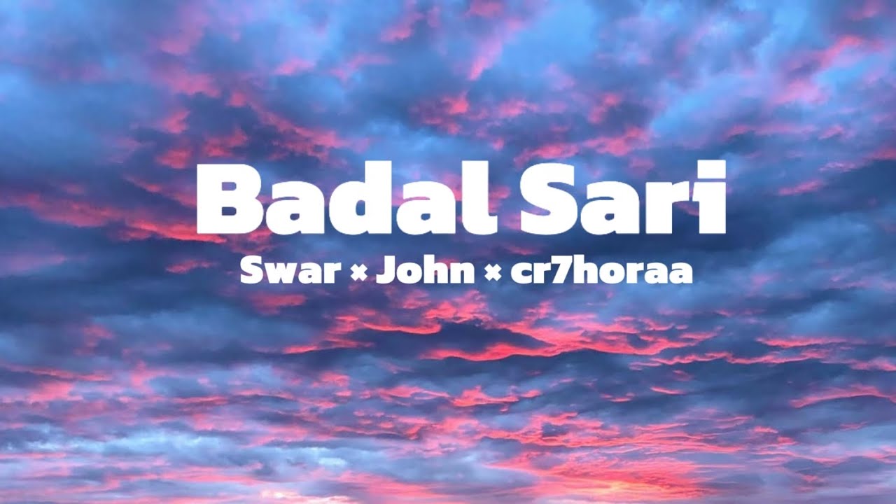 Badal Sari ~ Swar × John × cr7horaa (lyrics) - YouTube