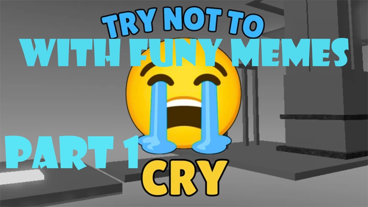 Try Not To Cry Obby With Funny MEMES Part 1 - YouTube