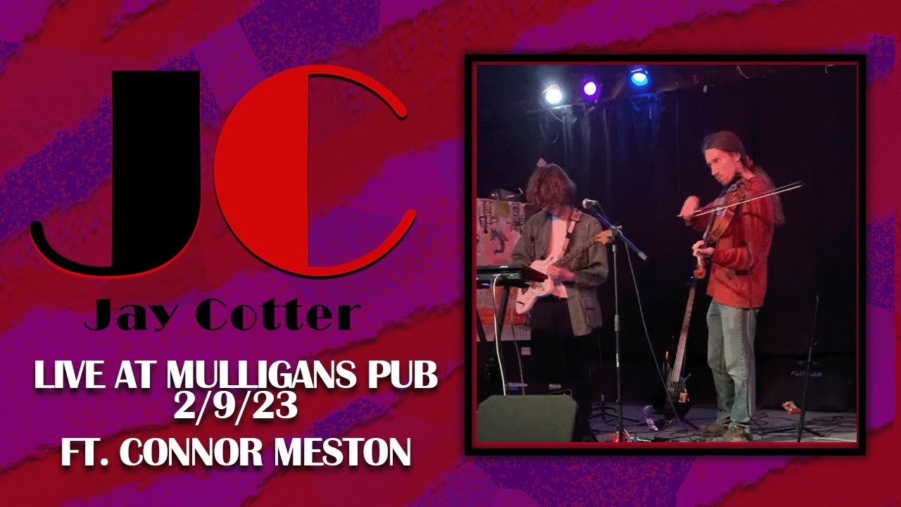 Jay Cotter "Dream Alchemist" Ft. Connor Meston (2/09/23) -Mulligans Pub ...