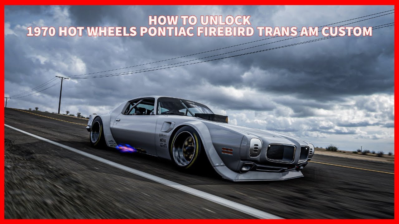 [FH5] HOW To Unlock 1970 Hot Wheels Pontiac Firebird Trans Am Custom ...