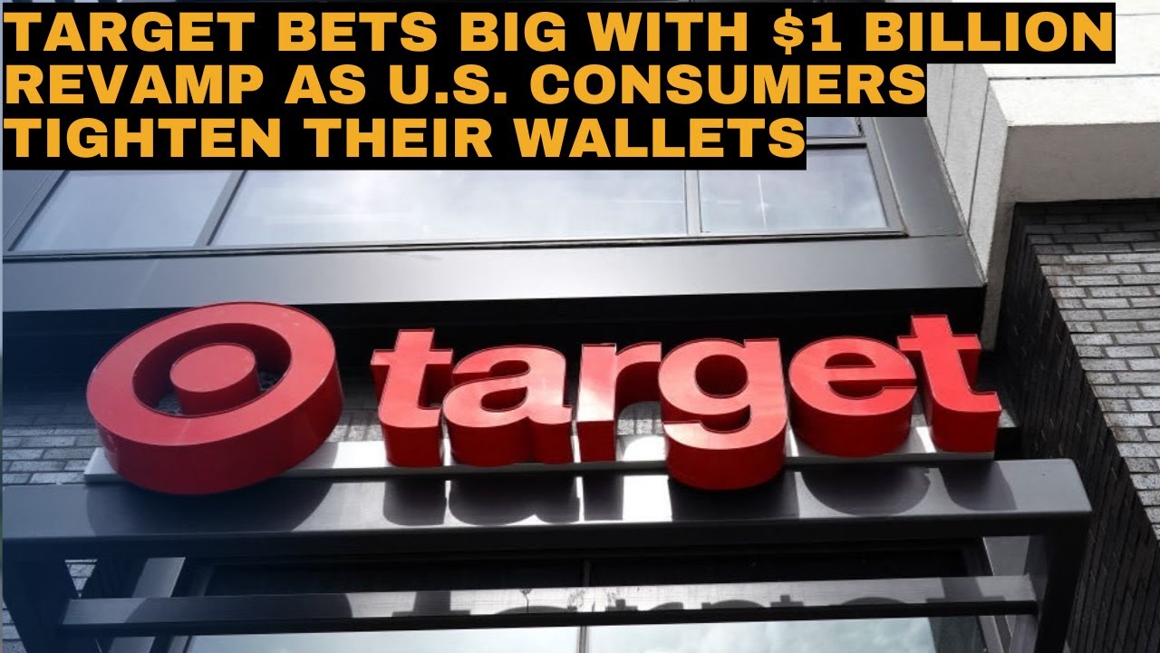 Target Bets Big With $1 Billion Revamp as U.S. Consumers Tighten Their ...