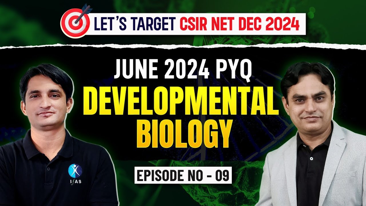 Developmental Biology | June 2024 PYQ | CSIR NET Dec 2024 | L9 | Life ...