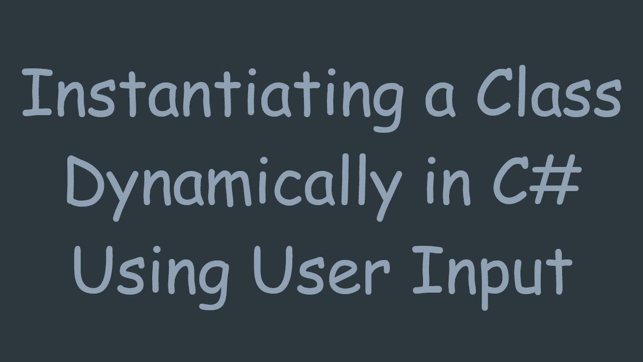 Instantiating a Class Dynamically in C# Using User Input - YouTube