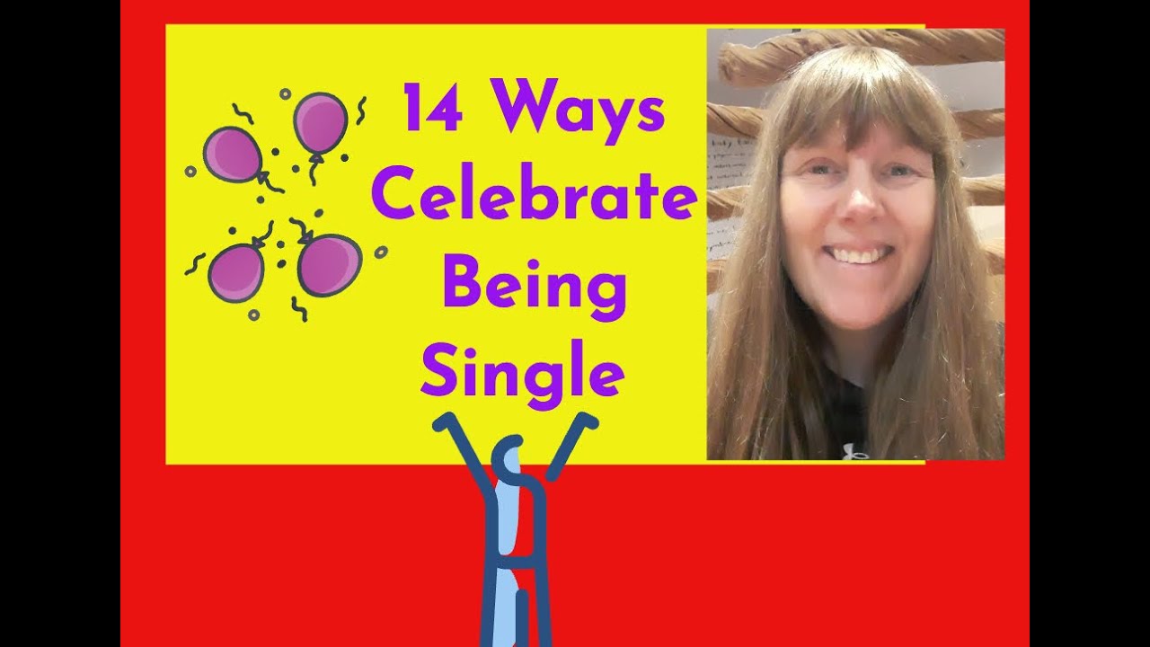 14 Ways To Celebrate Being Single In 2024 For International Celebrate ...