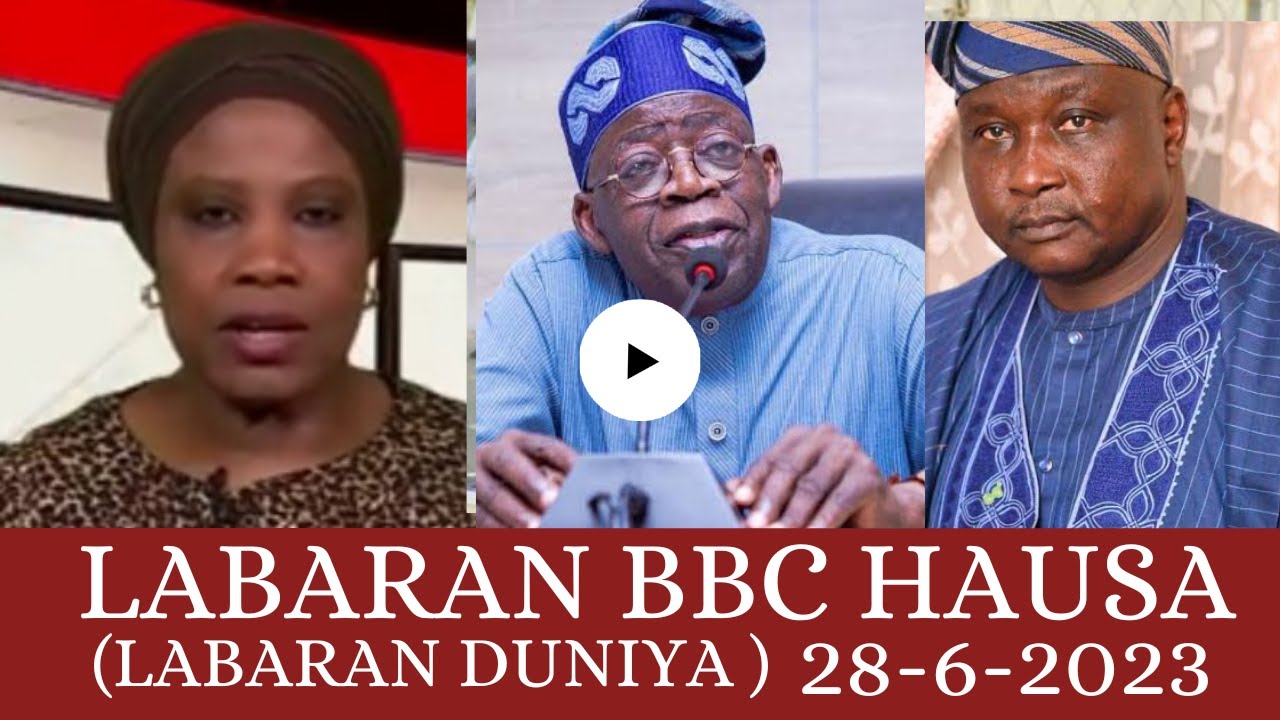 Bbc Hausa Labaran Duniya na yau 28/6/2023 - YouTube