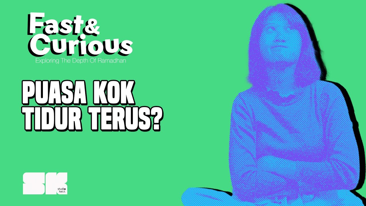 FAST & CURIOUS EP.3 - PUASA KOK TIDUR TERUS? - YouTube