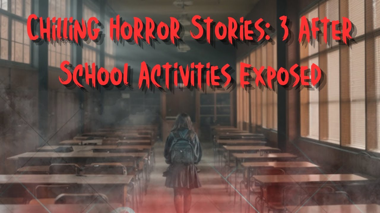 Chilling Horror Stories: 3 After School Activities Exposed - YouTube