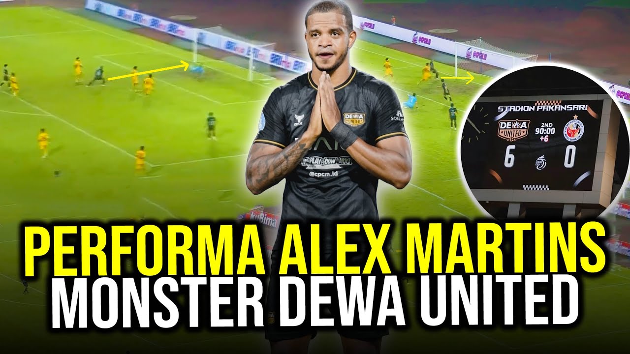 PERFORMA GILA ALEX MARTIN MONSTER DEWA UNITED TOPSKOR LIGA 1 YANG ...
