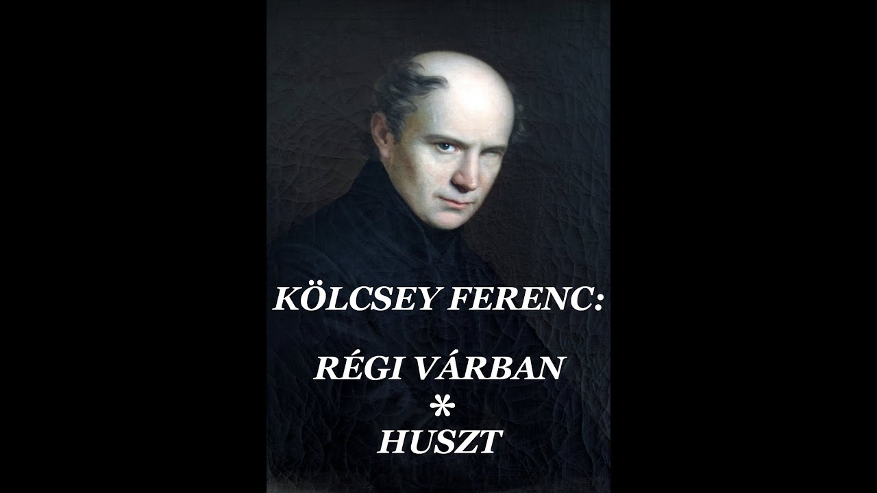 Kölcsey Ferenc: Régi várban (1825. május) / Huszt (Cseke, 1831 ...