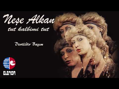 Neşe Alkan - Dertlidir Başım
