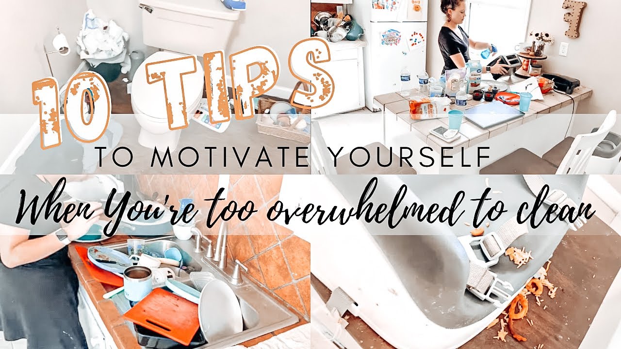 TIPS TO MOTIVATE YOURSELF WHEN YOU’RE TOO OVERWHELMED TO CLEAN | WAYS ...