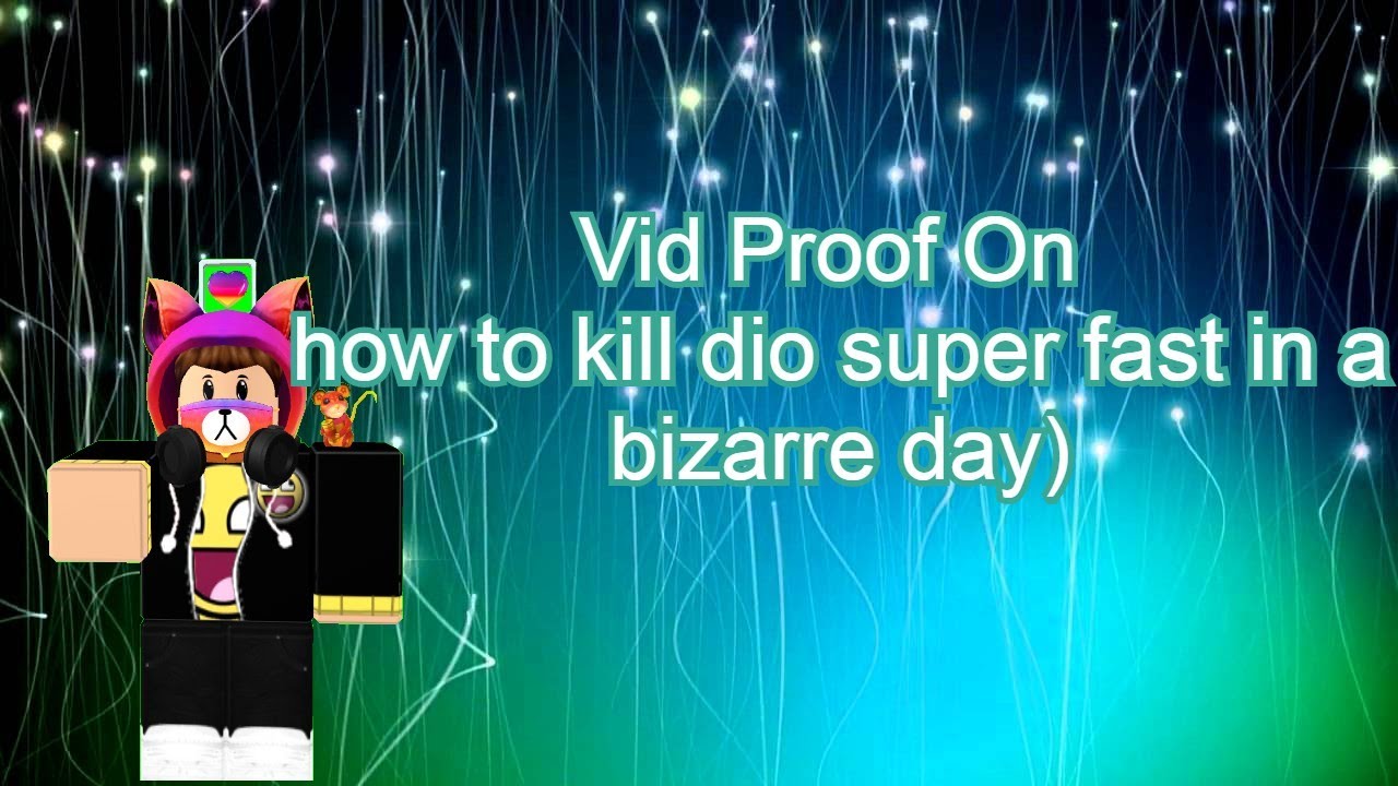 Vid Proof On (How to kill dio super fast in a bizarre day) - YouTube