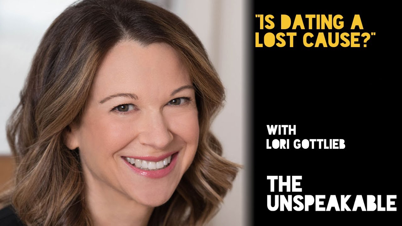 Is Dating A Lost Cause? Lori Gottlieb On How to Find Love In The Age of Apps, Ghosting ...