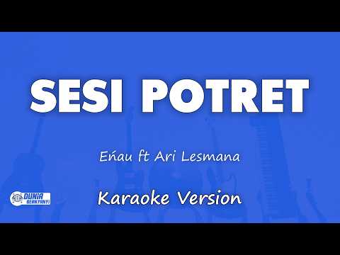 eńau ft Ari Lesmana - Sesi Potret | KARAOKE VERSION