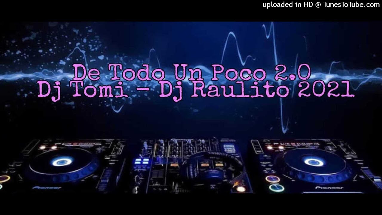36- DE TODO UN POCO 2.0 - DJ TOMI FT DJ RAULITO - YouTube