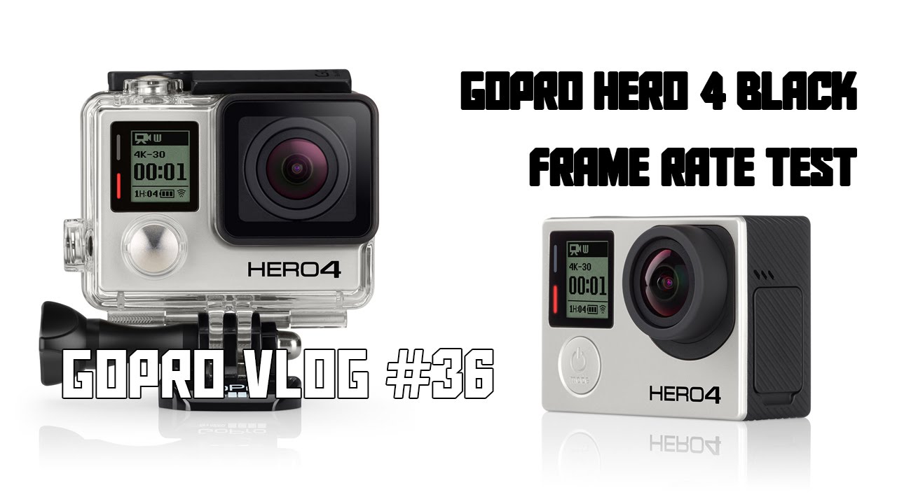 GoPro Vlog 36 - GoPro Hero 4 Black Frame Rate Test - YouTube