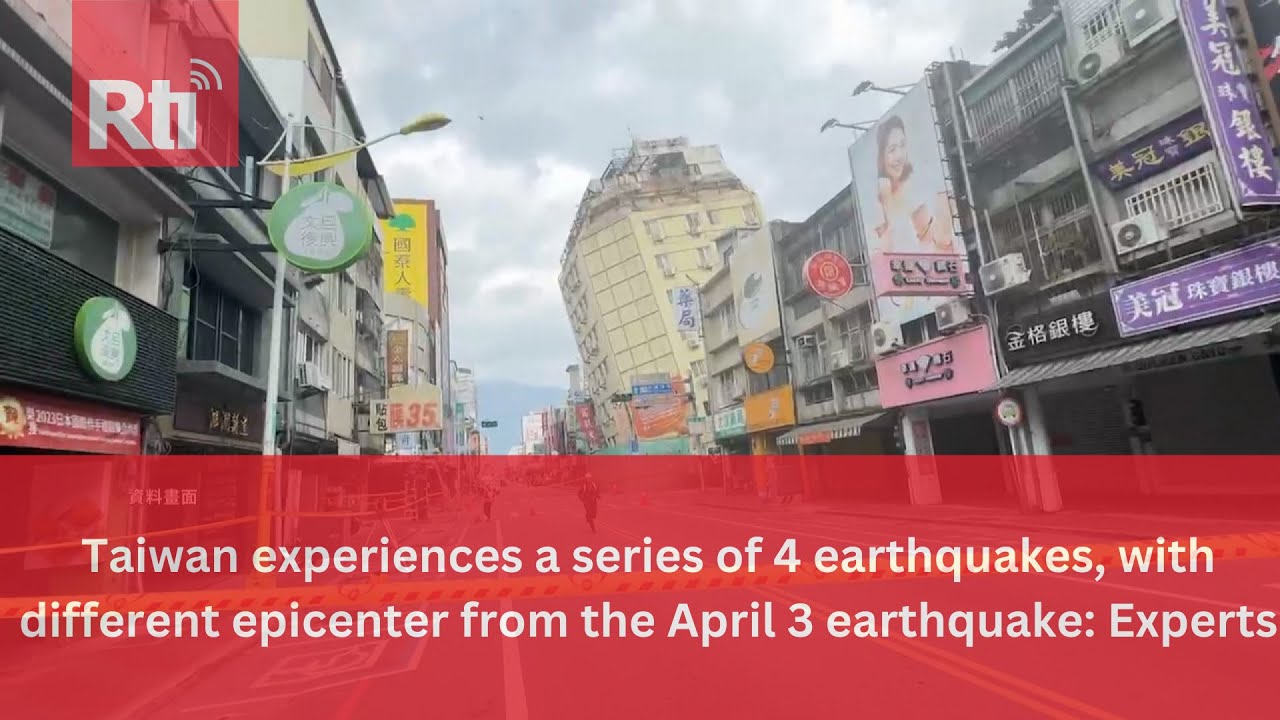 Taiwan experiences 4 earthquakes, with different epicenter from April 3 ...