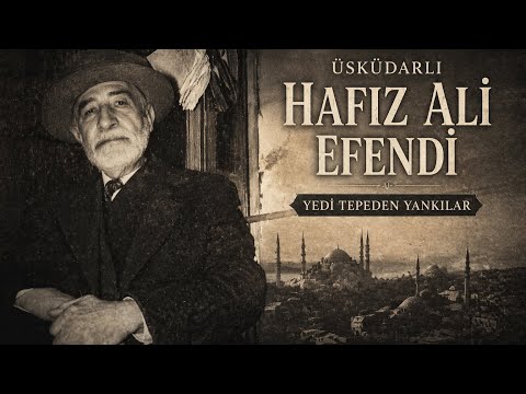 Üsküdarlı Hafız Ali Efendi (Baki Süha ile Sohbet, Yedi Tepeden Yankılar)
