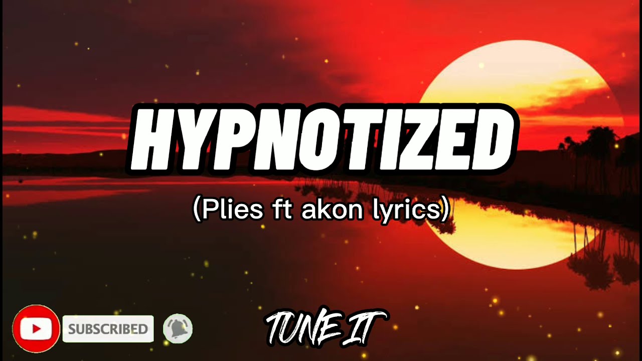 HYPNOTIZED - Plies ft Akon (Lyrics) YOU GOT ME SO HYPNOTIZED TIKTOK ...