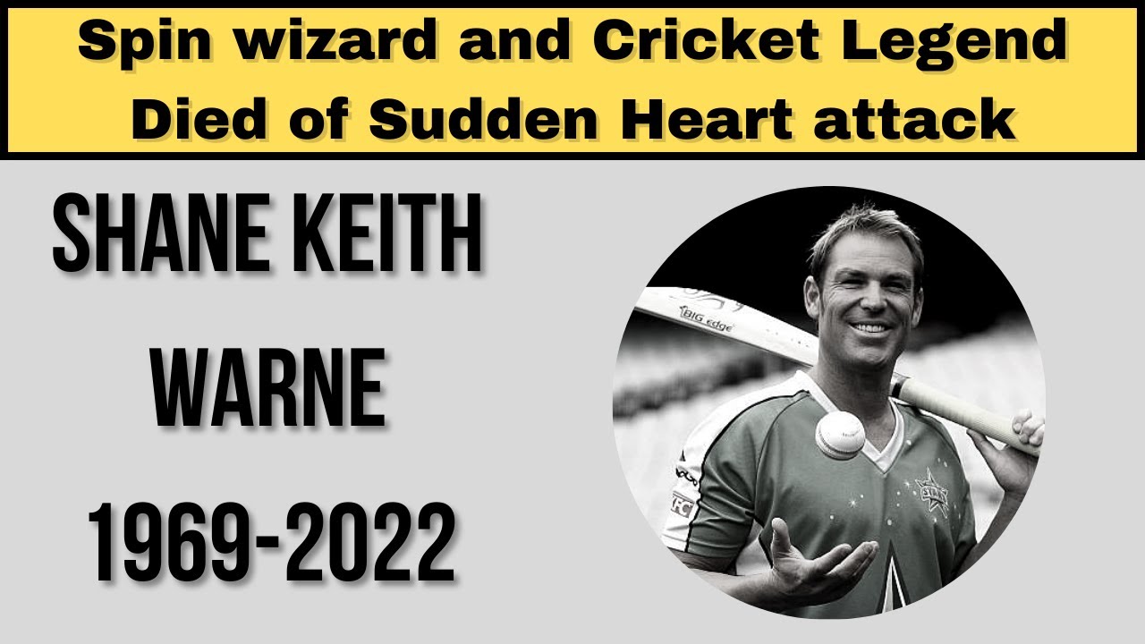 Shane Keith Warne 1969-2022 | Spin wizard and Cricket Legend Died of ...