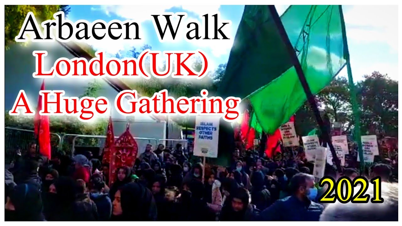 |Arbaeen Walk London - UK|A Huge Gathering Around|Arbaeen Walk 2021 ...