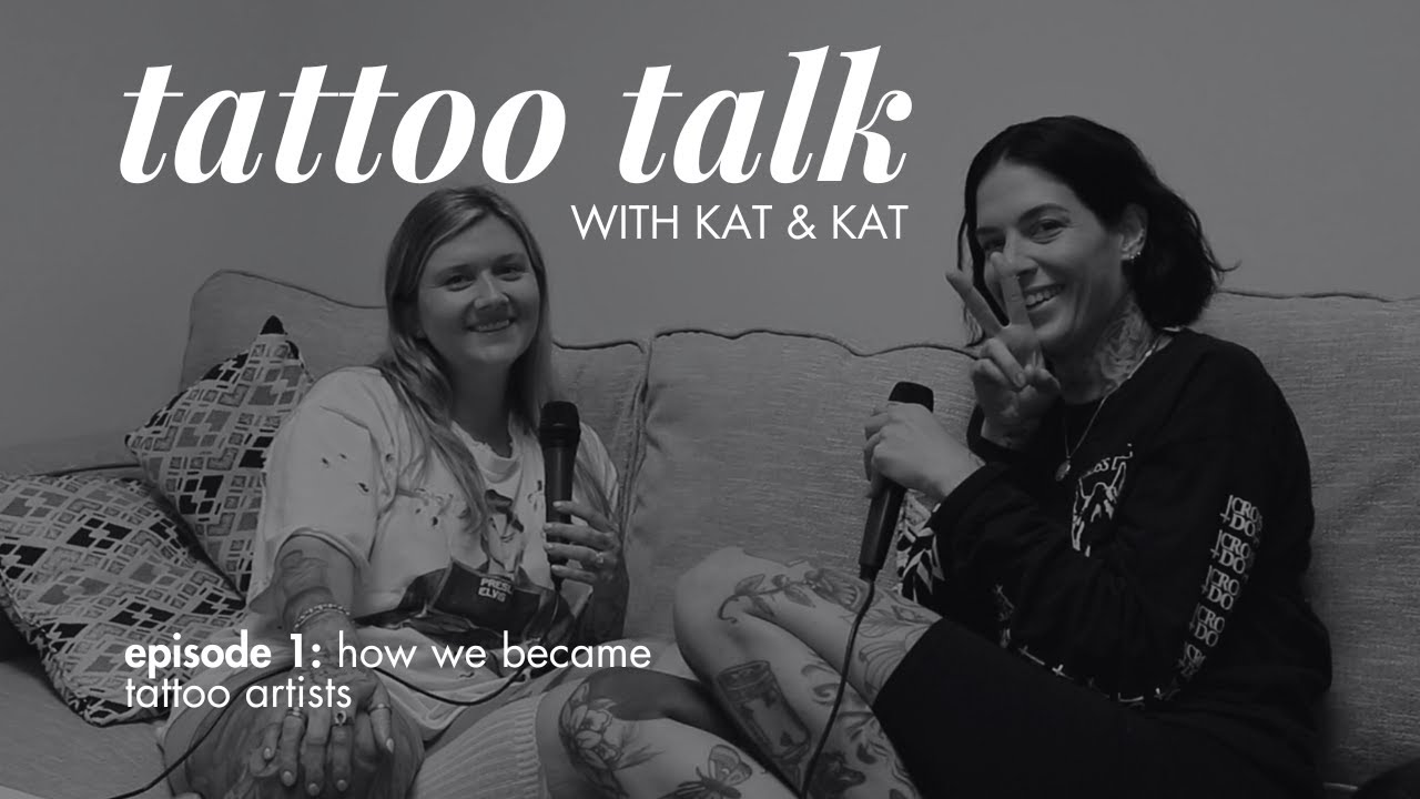 Tattoo Talk with Kat & Kat: Episode 1 - How We Became Tattoo Artists - YouTube