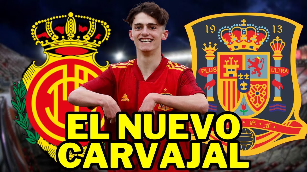 ESPAÑA y el MALLORCA YA tienen al FUTURO DANI CARVAJAL: CARLES SOGORB ...