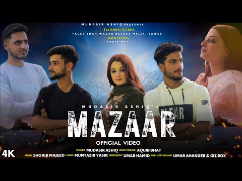 Mazaar | Mudasir Ashiq | Falak Shah | Umar Hamid | Yawer | Muntazir yasir