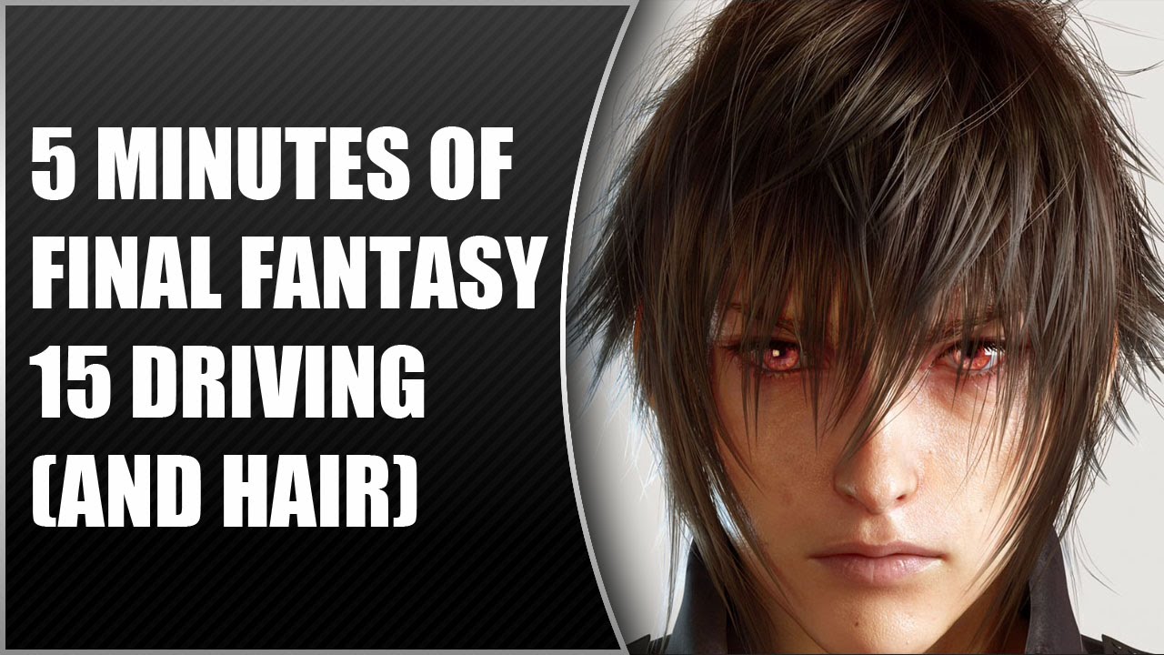 Final Fantasy 15 New PS4 Footage: Awesome Hair Physics, Driving - YouTube