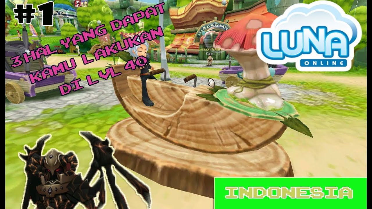 3 Hal Yang Dapat Kamu Lakukan di LVL 40 - Luna Online Gemscool (PC) #1 ...